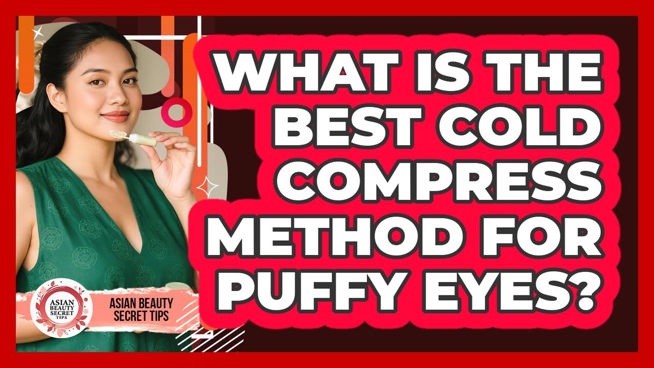 What Is The Best Cold Compress Method For Puffy Eyes? - YouTube