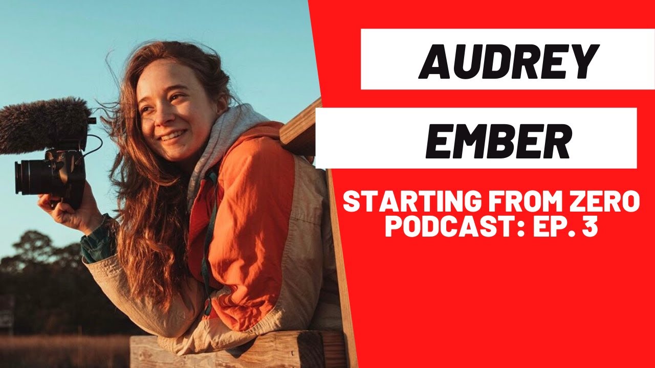 Audrey Ember | Starting From Zero Podcast: Ep. 3 - YouTube