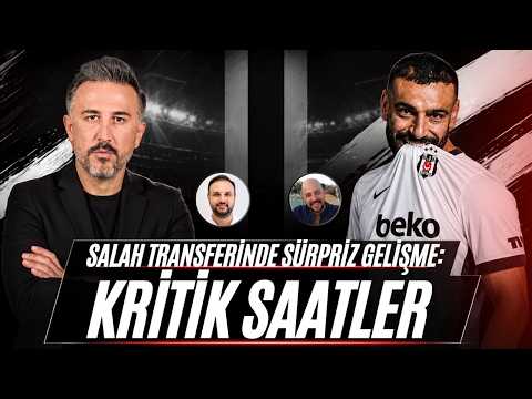 Salah Transferinde Sürpriz Gelişme | Kritik Saatler | Bülent Uslu | Beşiktaş transfer haberleri |