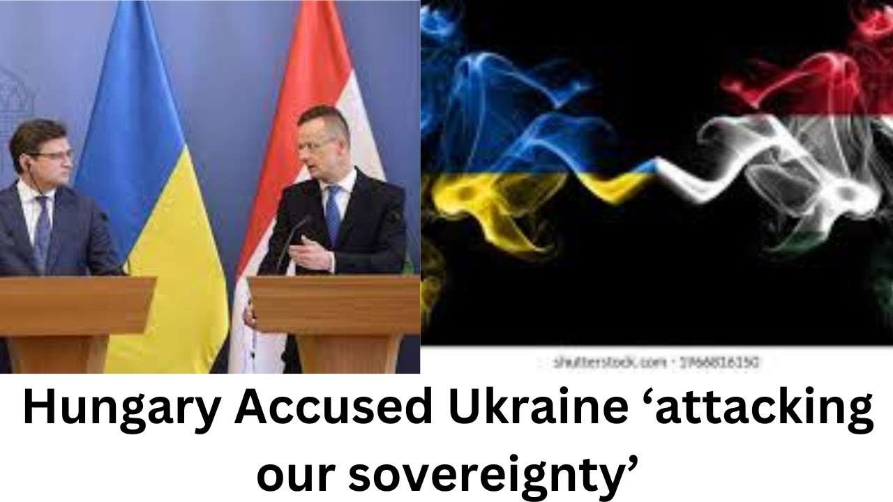 Ukraine is ‘attacking our sovereignty’ – Hungary - YouTube