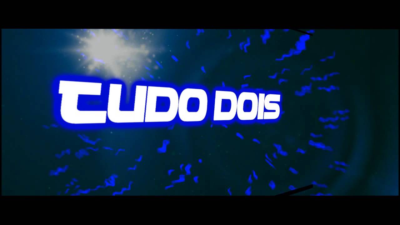 Intro For Tudo dois Ultima intro! - YouTube