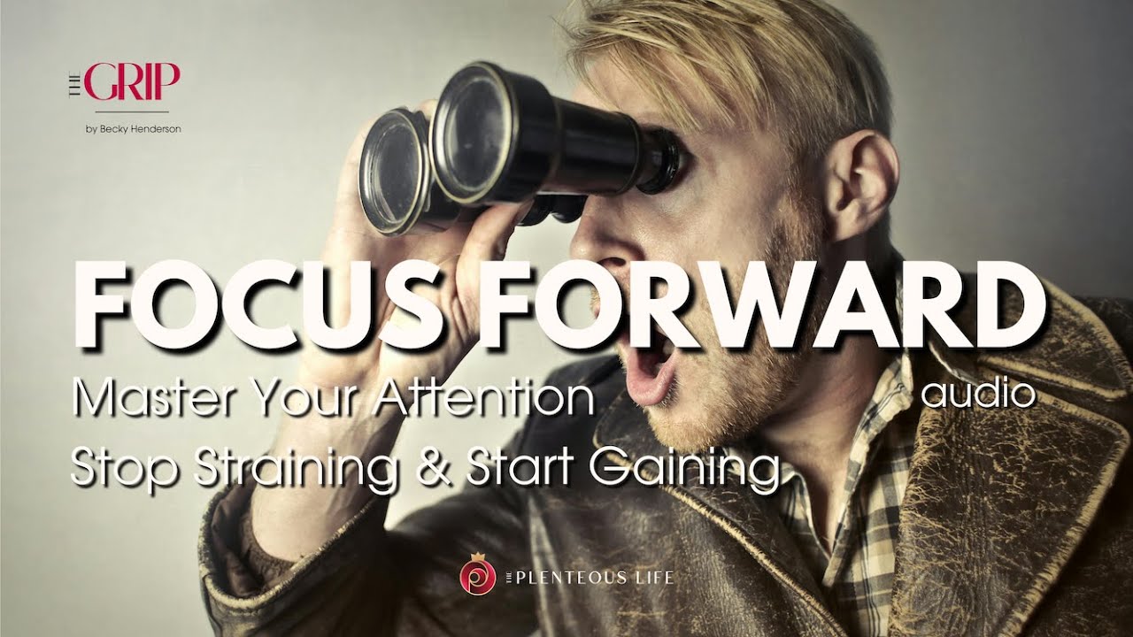Focus Forward Audio: Master Your Attention, Stop Straining & Start ...