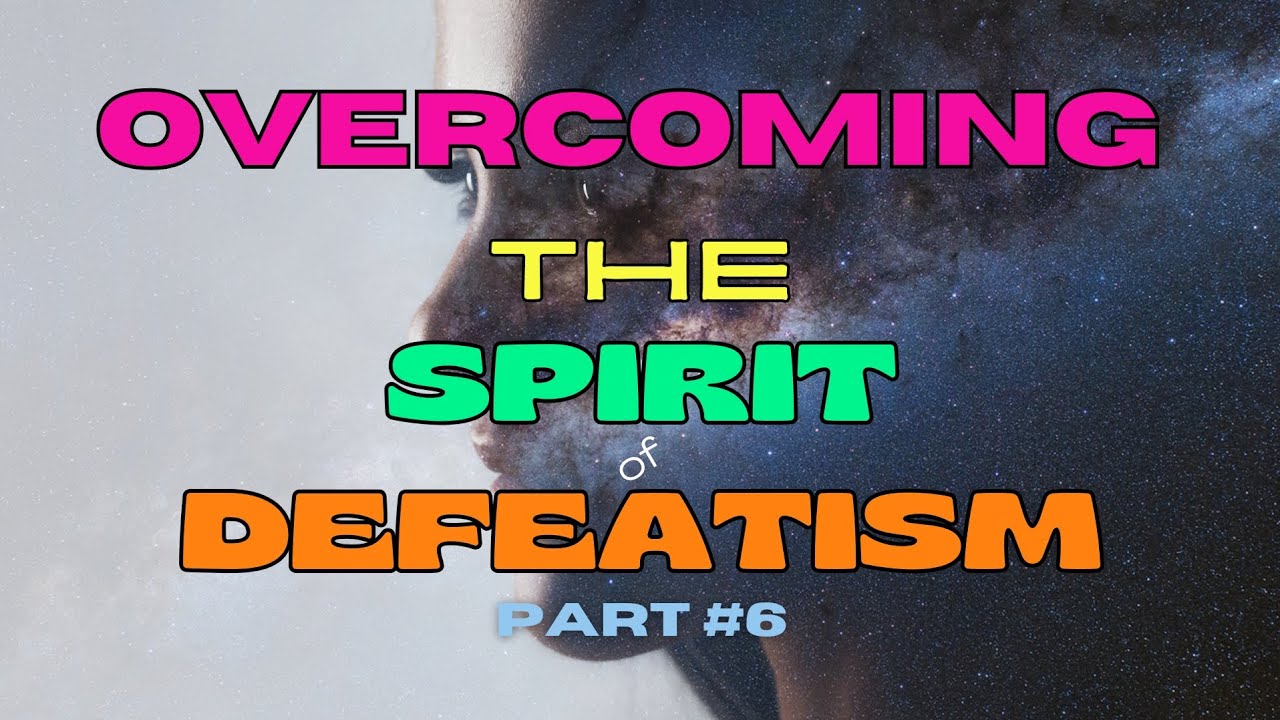 Overcoming Defeatism|Spirit of Defeatism |Mindset |Mindfulness ...