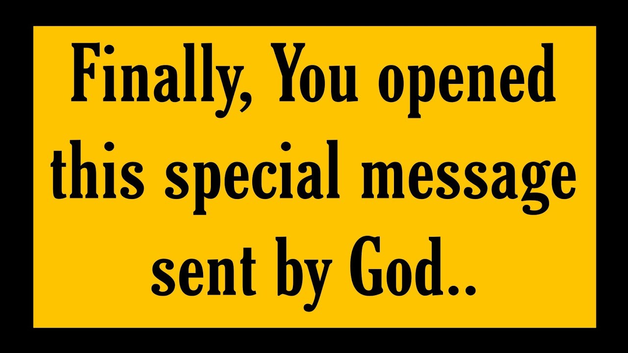 Finally, You Opened This Special Message Sent By God | God message for ...