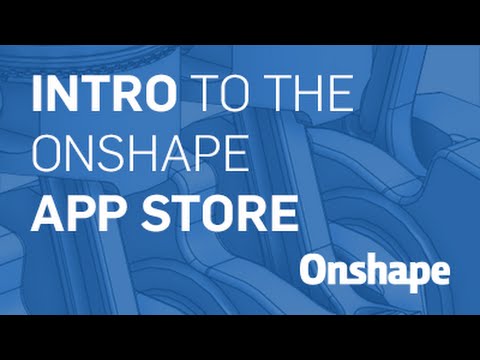 An Introduction to the Onshape App Store | Webinar (February 5th, 2016 ...