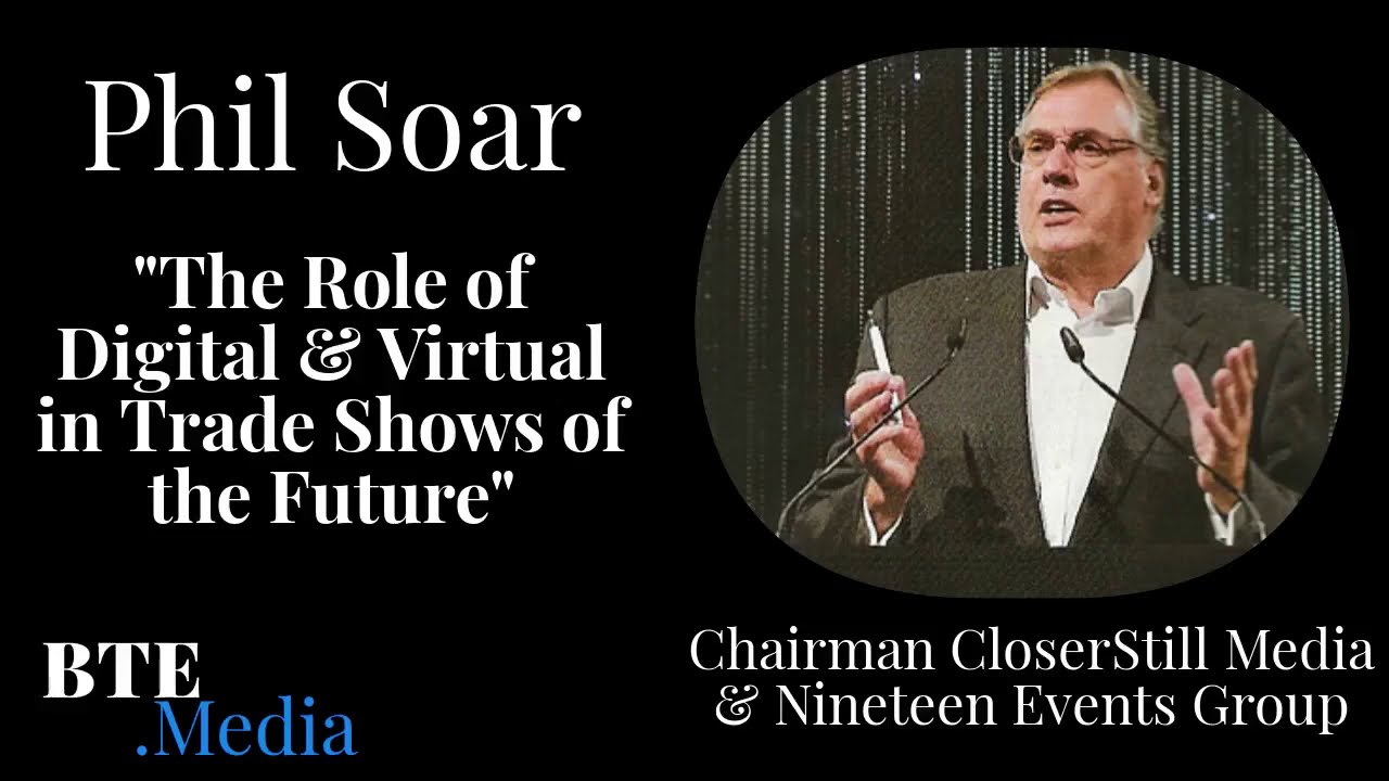 Role of Digital in Trade Shows - Phil Soar, Chairman CloserStill Media ...