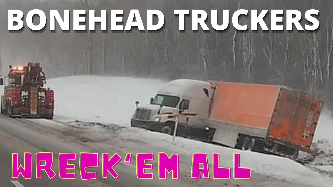 Bonehead Truckers of the Week | Wreck em ALL!!! - YouTube