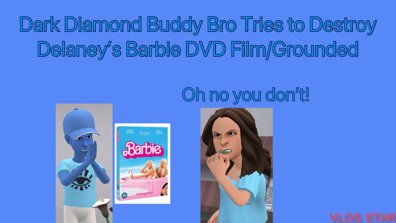 Dark Diamond Buddy Bro Tries to Destroy Delaney’s Barbie DVD Film ...