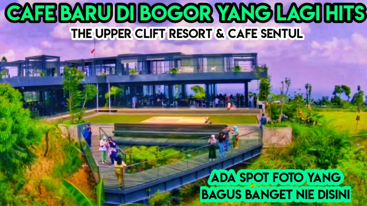 THE UPPER CLIFT SENTUL | Cafe Resto Di Bogor Yang Lagi Hits - YouTube