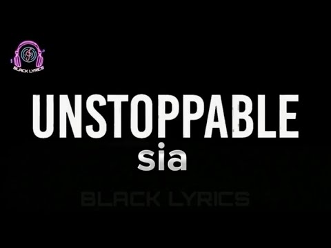 Sia - Unstoppable Lyrics - YouTube