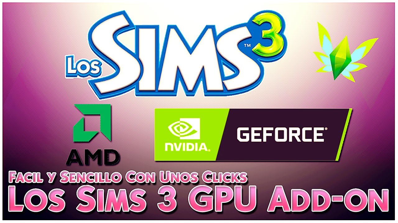 Los Sims 3 GPU Add-on (RECONOCE TU TARJETA GRÁFICA CON UNOS CLICKS ...