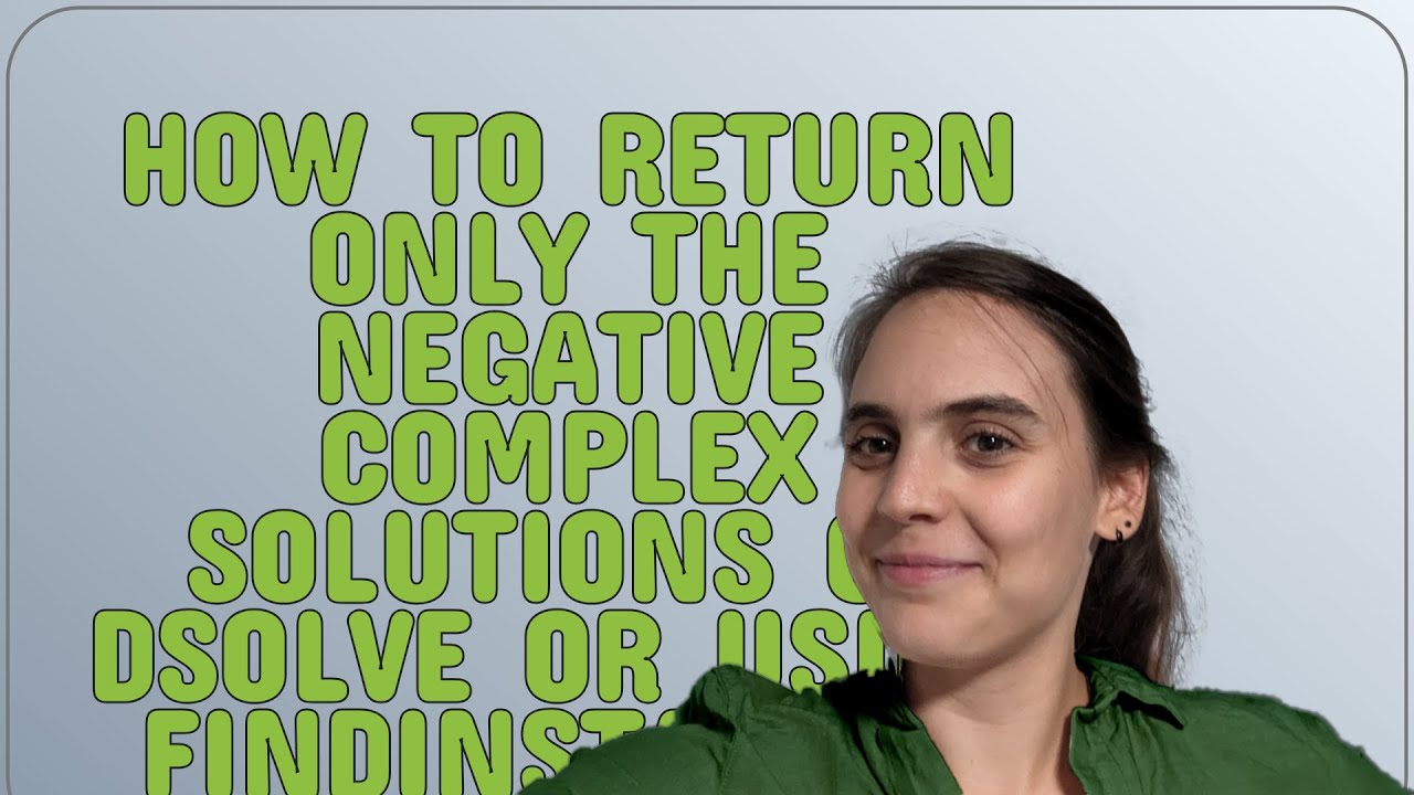 Mathematica How To Return Only The Negative Complex Solutions Of Mathematica How To Return Only The Negative Complex Solutions Of