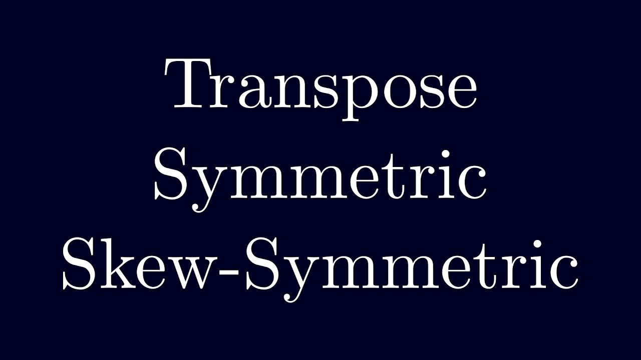 Transpose Symmetric And Skew Symmetric Matrix አማርኛ Youtube
