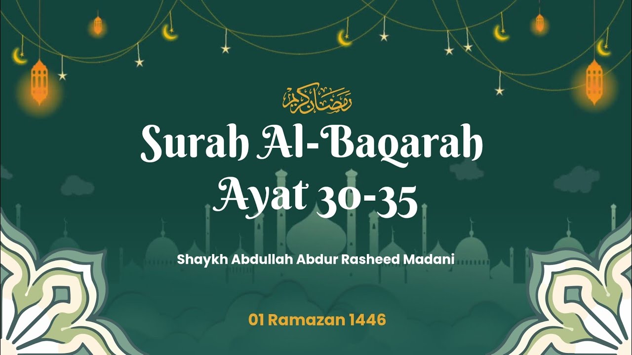 [01 Ramazan 1446]Surah Al-Baqarah Ayat 30-35 Takhleeq e Adam AS|Shaykh Abdullah Abdur Rasheed ...