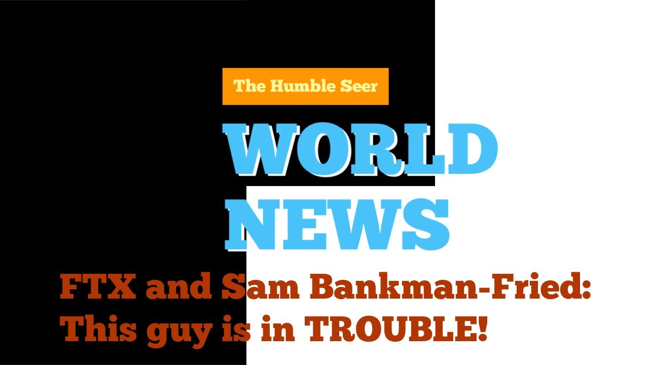 FTX and Sam Bankman-Fried: This guy is in TROUBLE! - YouTube