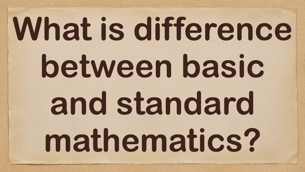 Difference Between Basic And Standard Mathematics YouTube difference-between-basic-and-standard-mathematics-youtube