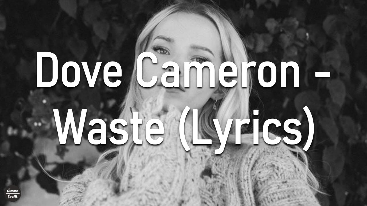 Dove Cameron - Waste (Lyrics) - YouTube