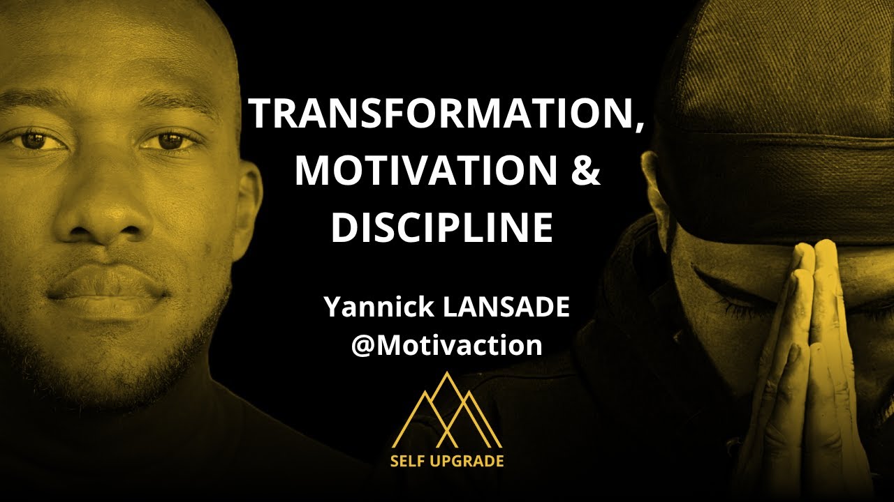 TRANSFORMATION, MOTIVATION & DISCIPLINE - Yannick LANSADE & Jérémy FRANCOIS : SELF UPGRADE #40 ...