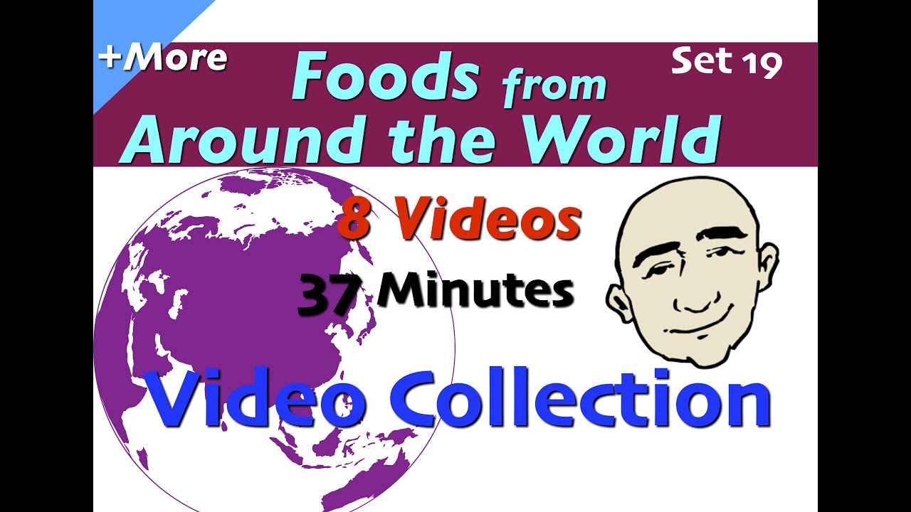 Foods from Around the World + More - Video Collection | 19 | English ...