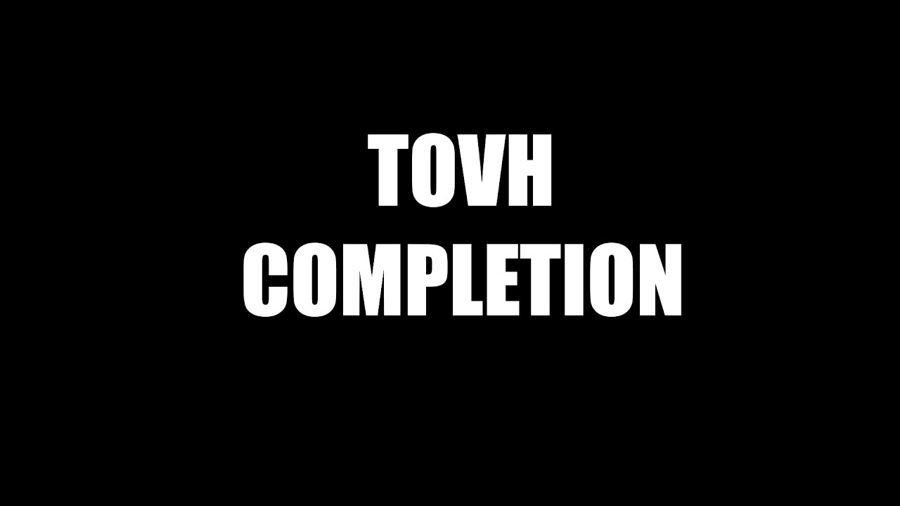 (april fools) TOVH COMPLETION - YouTube