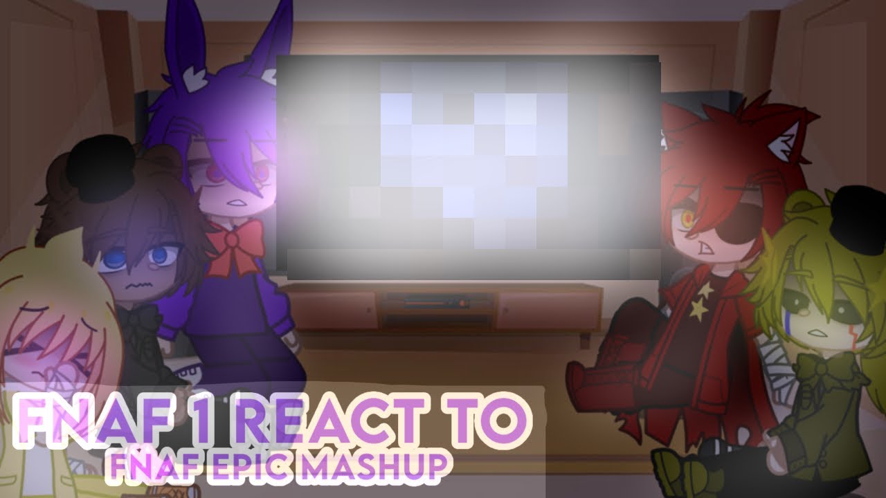 Fnaf 1 react to fnaf epic mashup - YouTube
