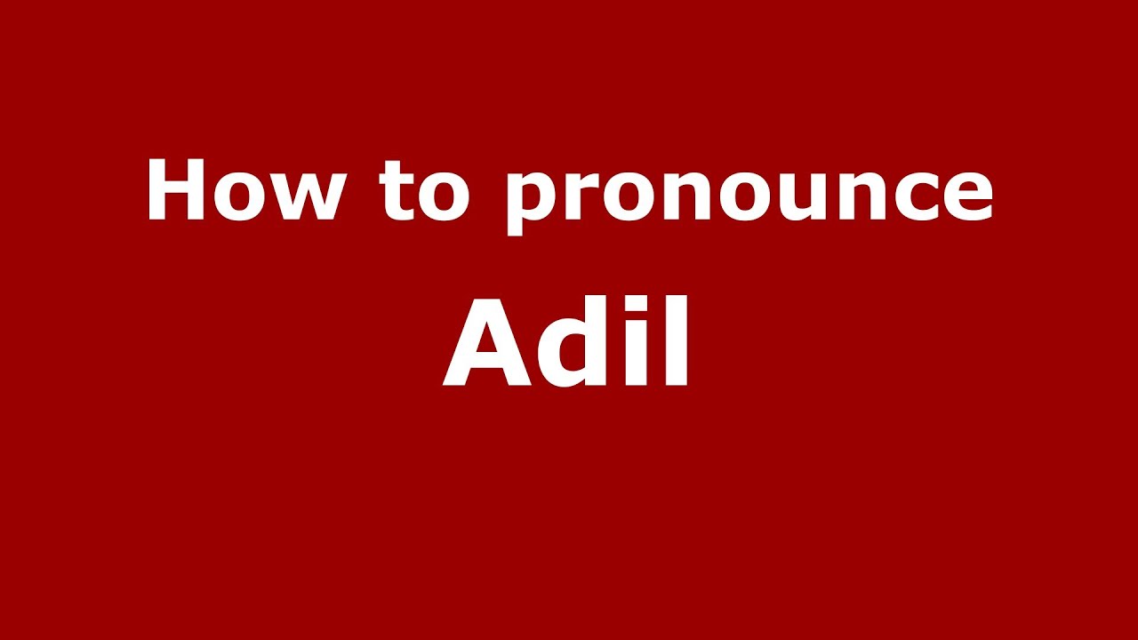 How to pronounce Adil (Arabic/Morocco) - PronounceNames.com - YouTube