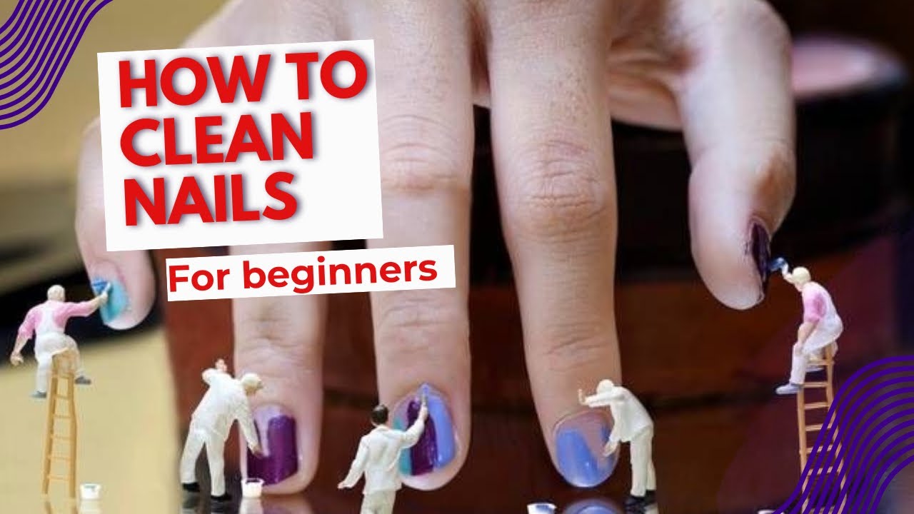 How to clean nails for Beginners | Nails Cleaning - YouTube