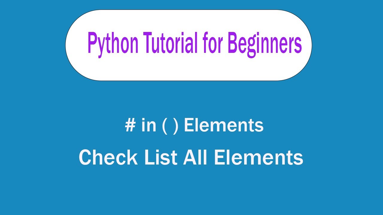 Python Tutorial For Beginners / Python learn / Check List All Elements ...