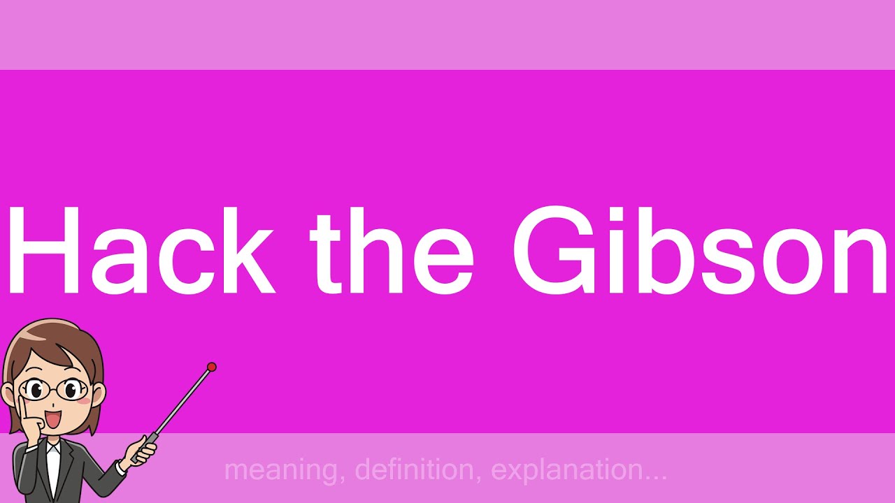 Hack the Gibson - YouTube