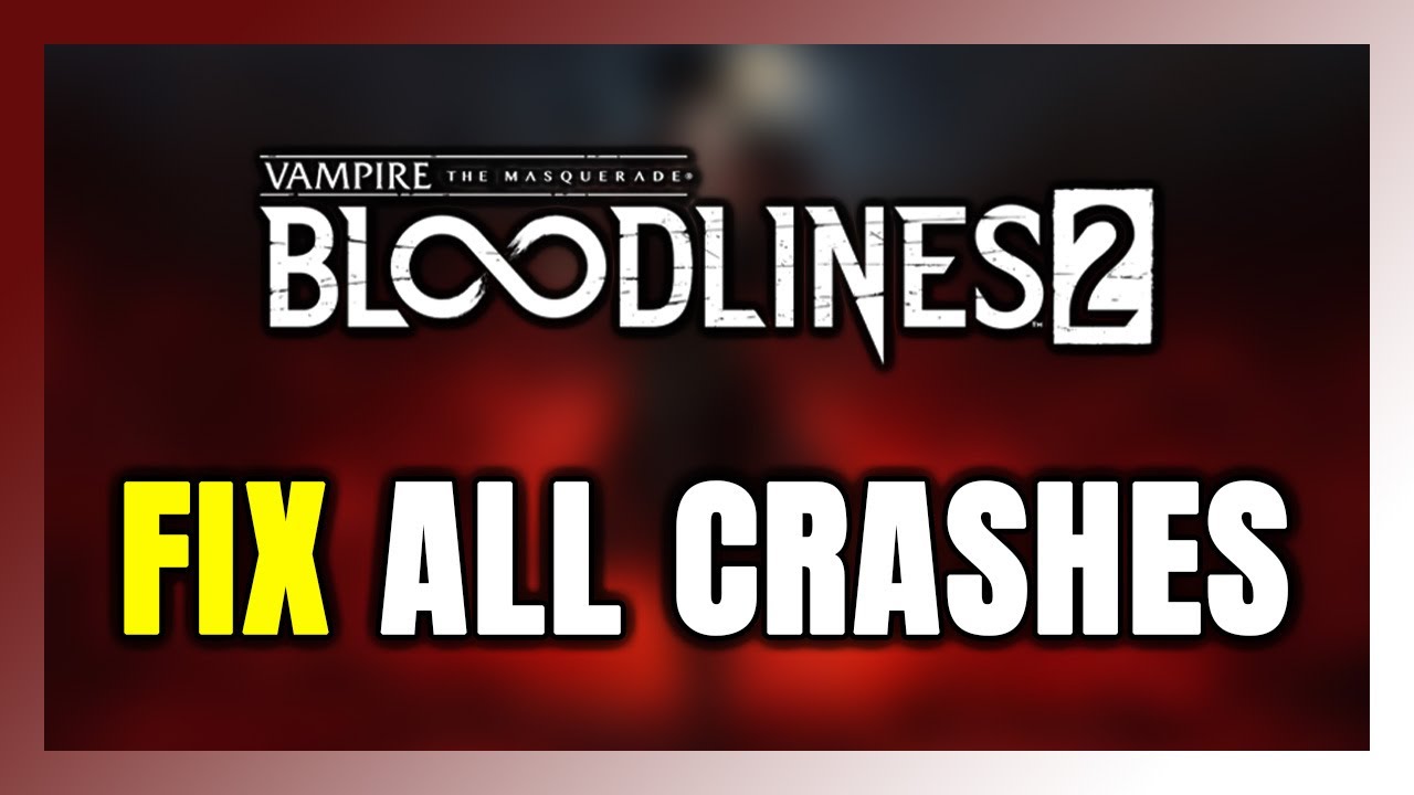 How to FIX Vampire Masquerade Bloodlines 2 Crashing, Freezing, Not ...