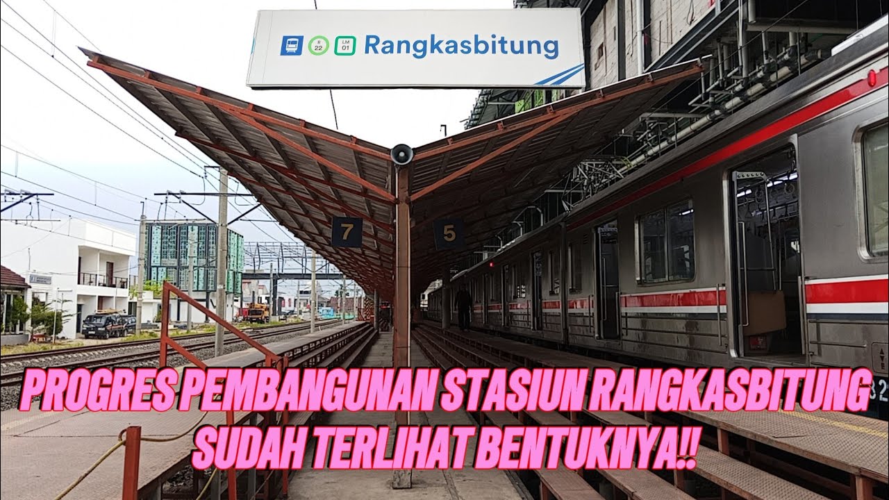 PROGRES PEMBANGUNAN STASIUN RANGKASBITUNG SUDAH TERLIHAT BENTUKNYA ...
