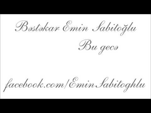 Bu gecə (Hüseynağa Hadıyev) | Bəstəkar Emin Sabitoğlu