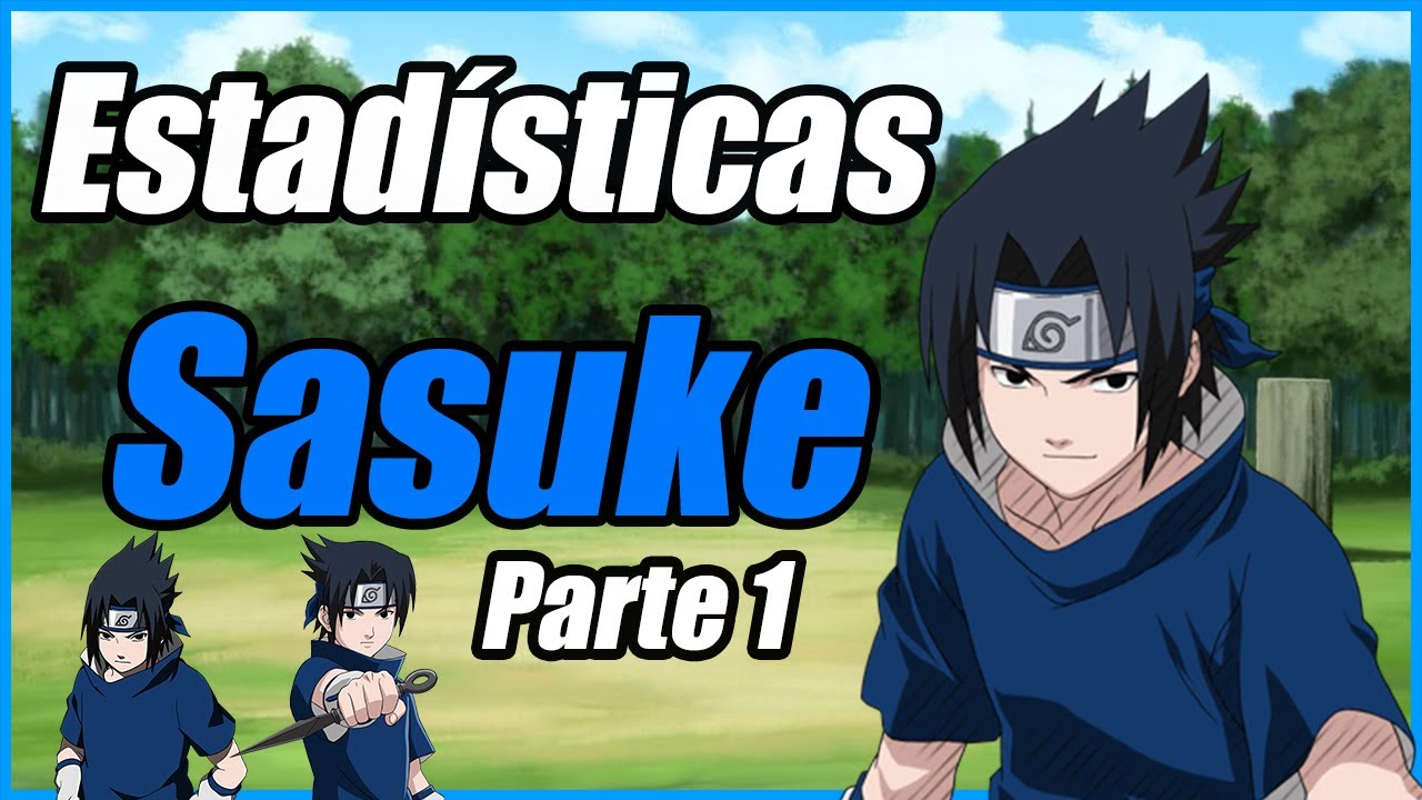Explicación: Estadísticas de Sasuke Uchiha #1 - YouTube