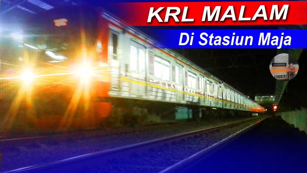 kereta KRL di Stasiun Maja saat Malam - YouTube