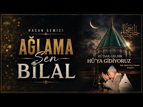 Hasan Gemici Ağlama Sen Bilal