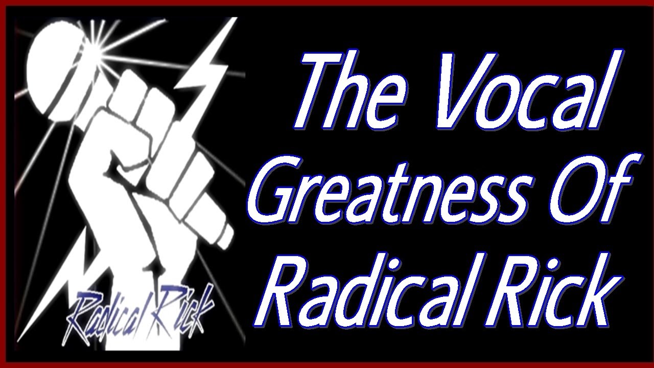 The Vocal Greatness of Radical Rick - YouTube