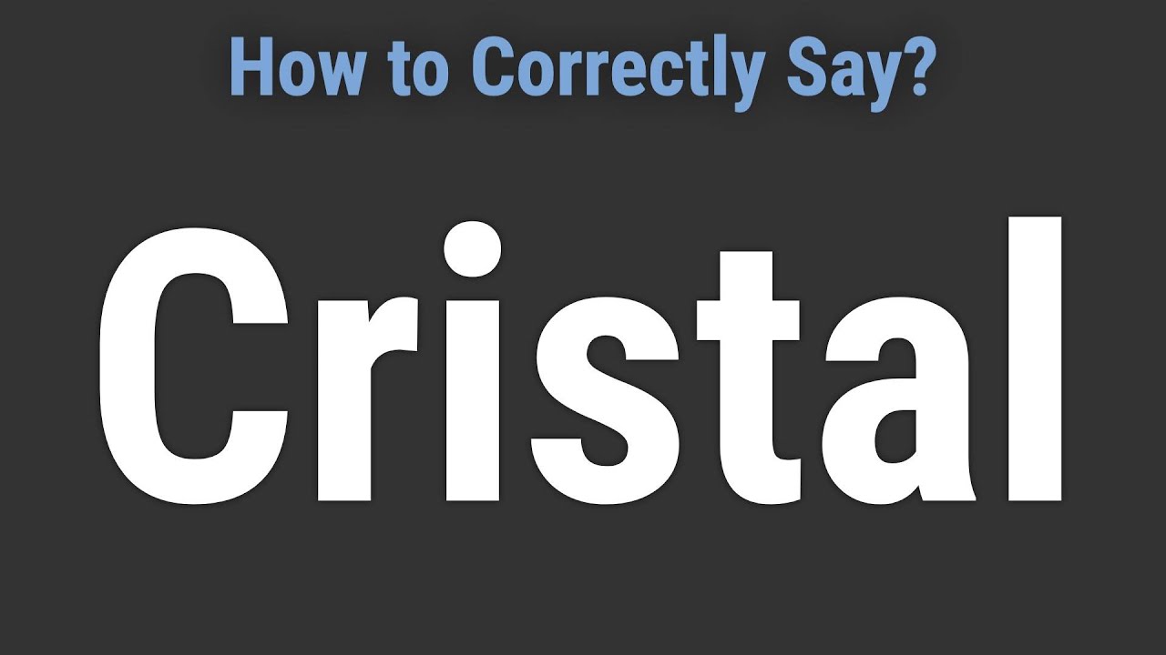 How to Pronounce Name Cristal (Correctly!) - YouTube