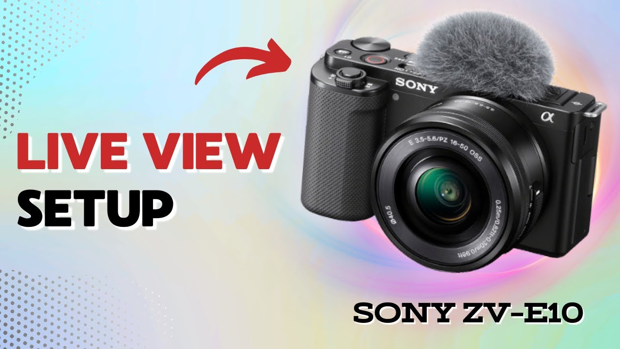 How to Set Up and Use Live View on Sony ZV-E10: Step-by-Step for Easy Shooting - YouTube