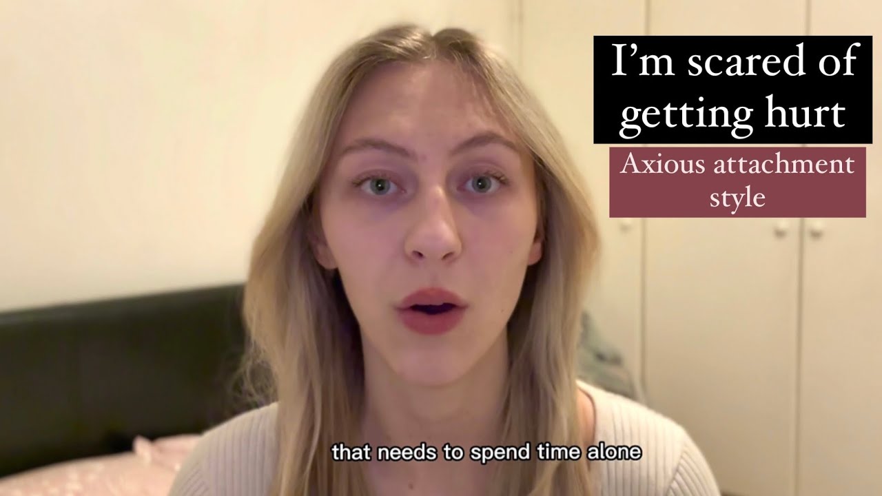 I am scared of getting hurt - Dealing with an anxious attachment style and fear of vulnerability ...