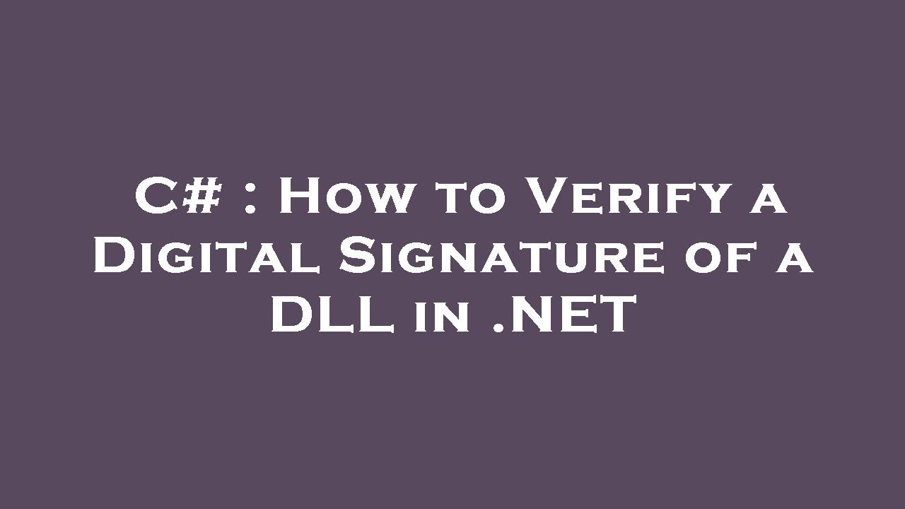 C# : How to Verify a Digital Signature of a DLL in .NET - YouTube