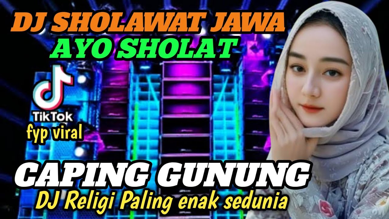 DJ SHOLAWAT JAWA - CAPING GUNUNG (AYO SHOLAT) - PALING ENAK DI DENGAR ...