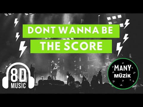 8D Dont Wanna Be - The Score