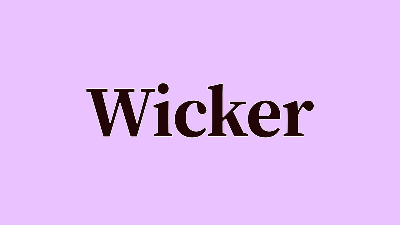 Wicker Pronunciation and Meaning - YouTube