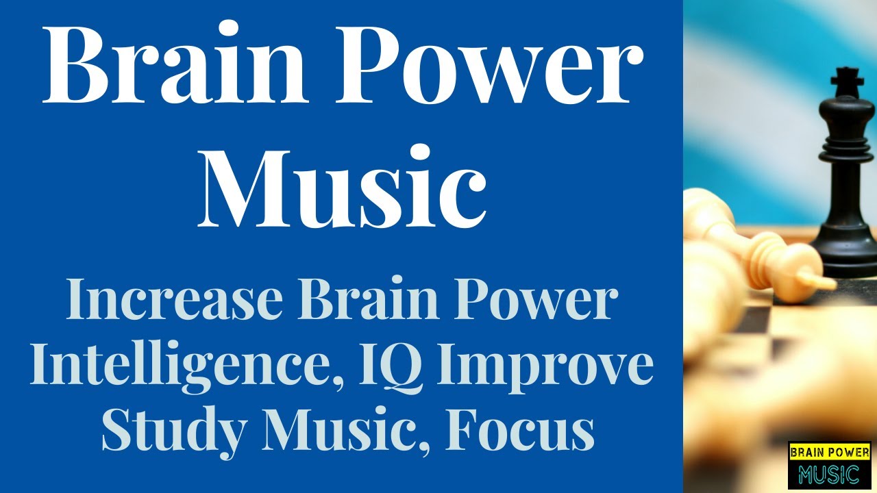 Brain Power Music - Increase Brain Power, Intelligence, IQ Improve ...
