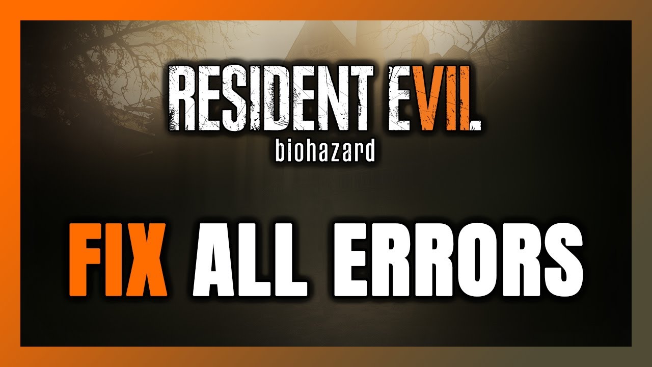 How to FIX Resident Evil 7: Biohazard All Errors - YouTube