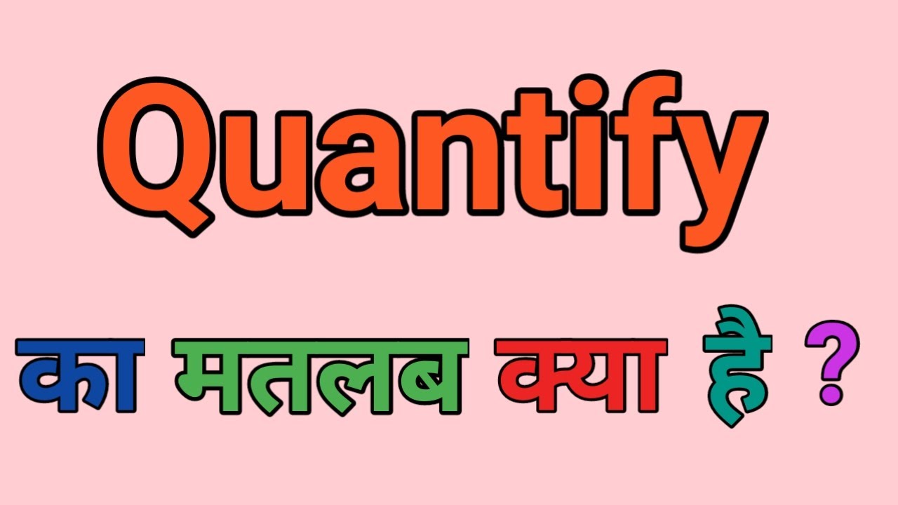 Quantify Meaning In Hindi Quantify Ka Matlab Kya Hota Hai Word quantify-meaning-in-hindi-quantify-ka-matlab-kya-hota-hai-word