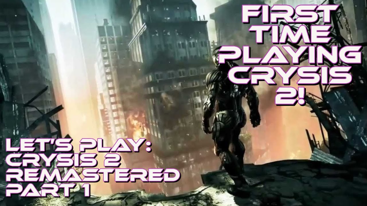 First Time Playing Crysis 2!|Let's Play: Crysis 2 Remastered Part 1 ...