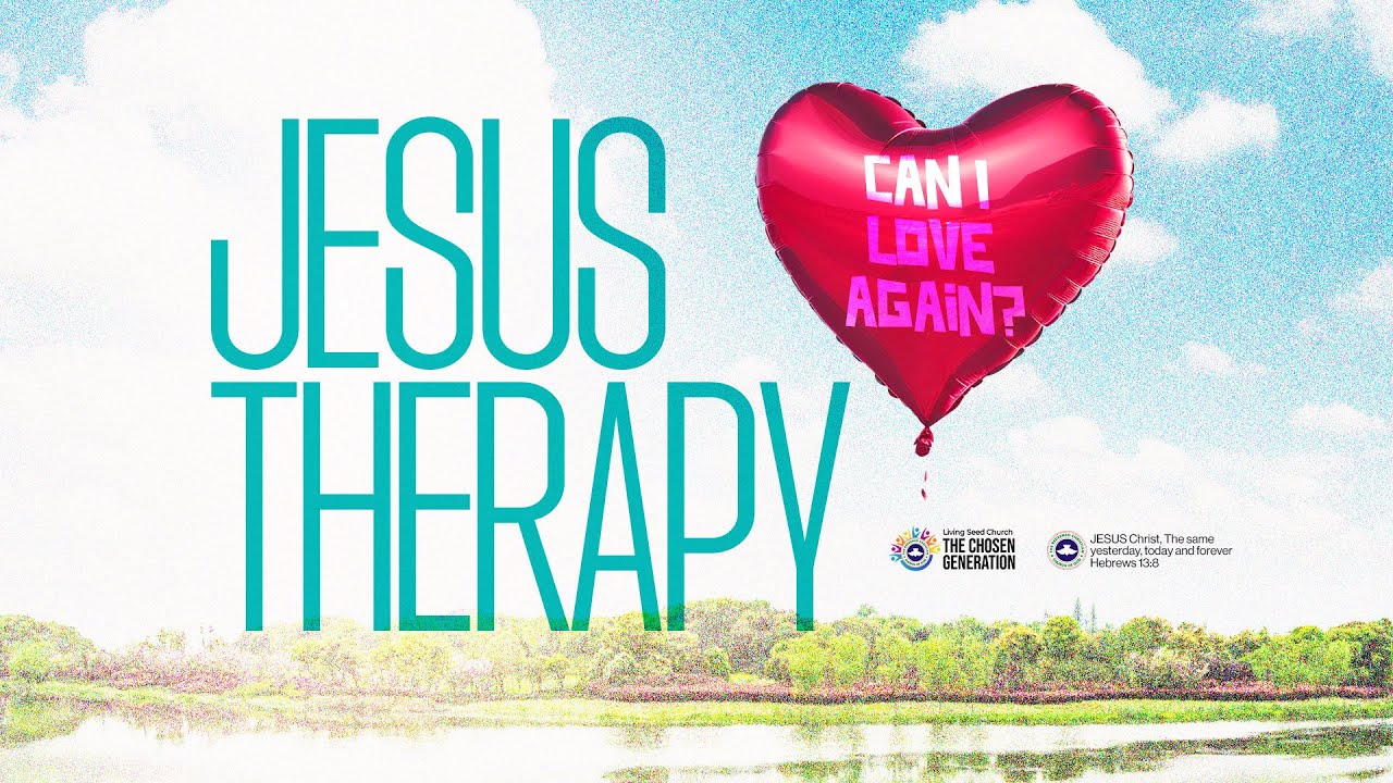 JESUS THERAPY: CAN I LOVE AGAIN? || RCCG, LSC THE CHOSEN GENERATION ...