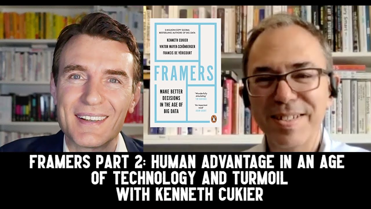 Kenneth Cukier - Framers Part 2: Make Better Decisions In The Age of ...