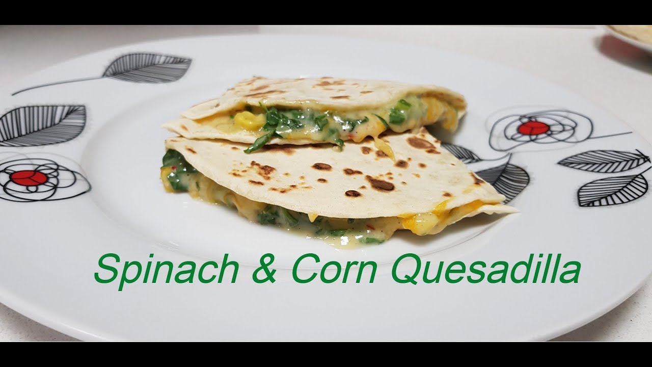 Kids Favorite Cheesy Spinach & Corn Quesadilla/Tortilla Wraps// Kids ...